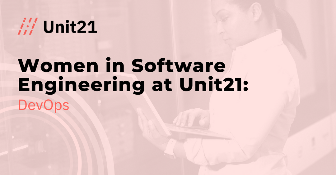 Women in Software Engineering at Unit21: DevOps - Blog | Unit21